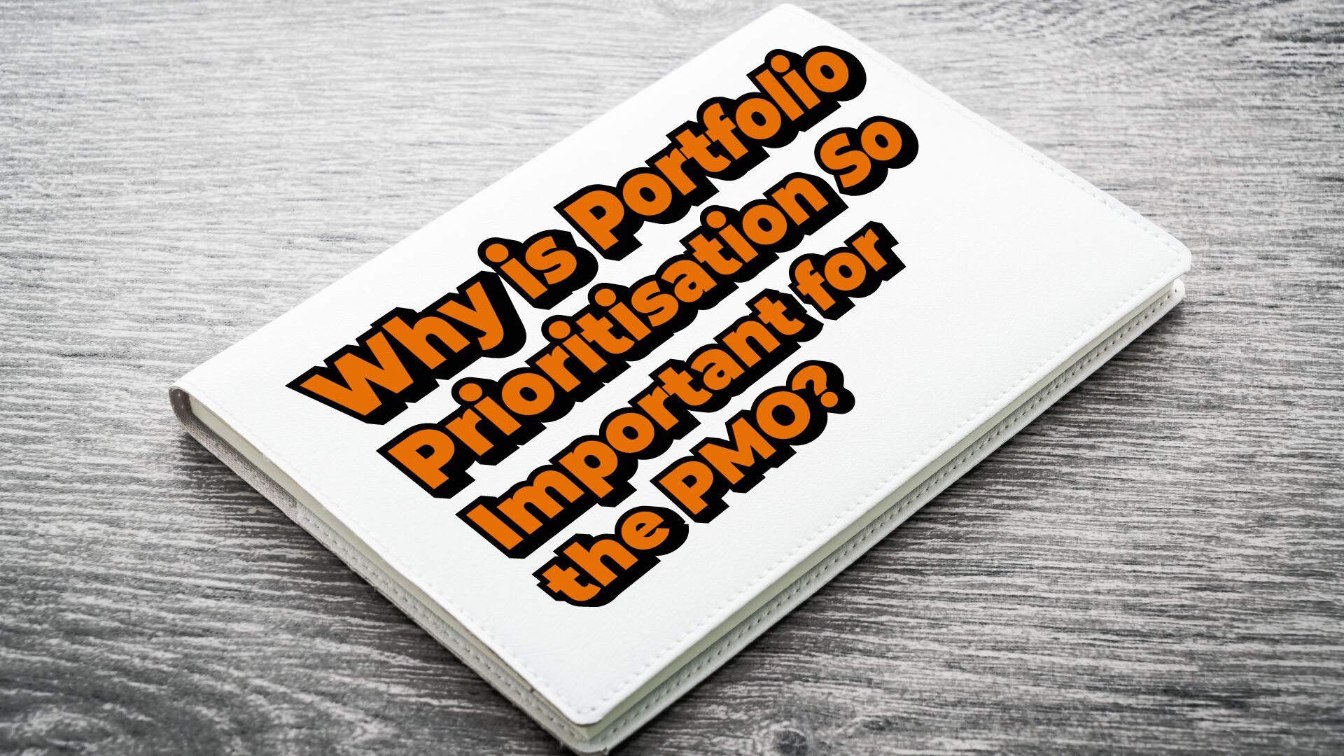 Why is Portfolio Prioritisation so important for the PMO? | House of PMO