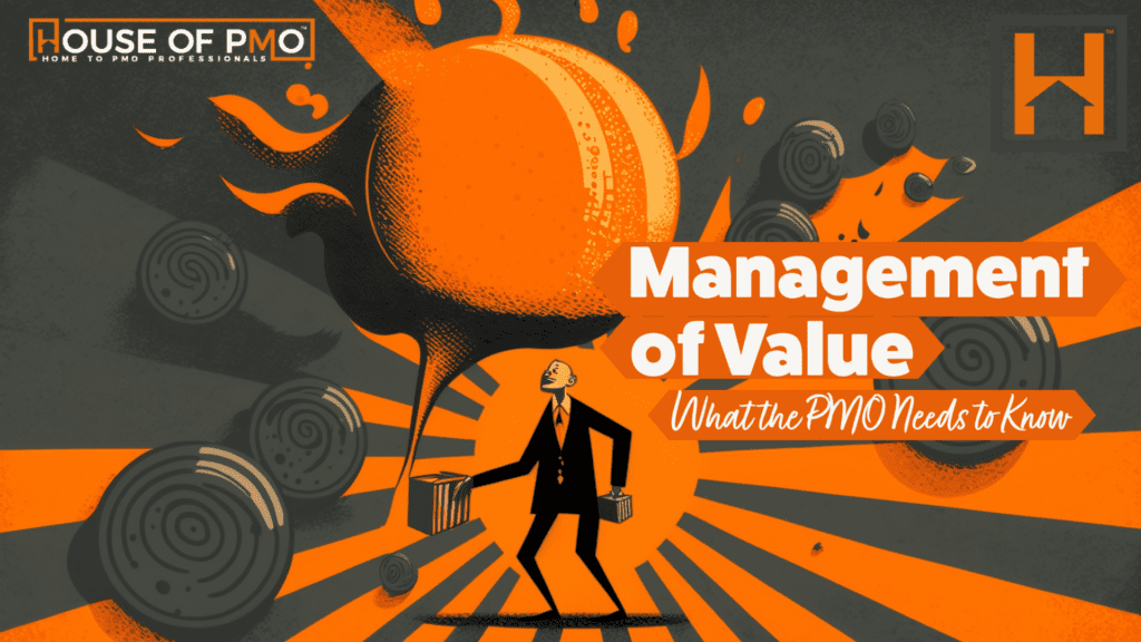 Management of Value (MoV) - What the PMO Needs to Know | House of PMO