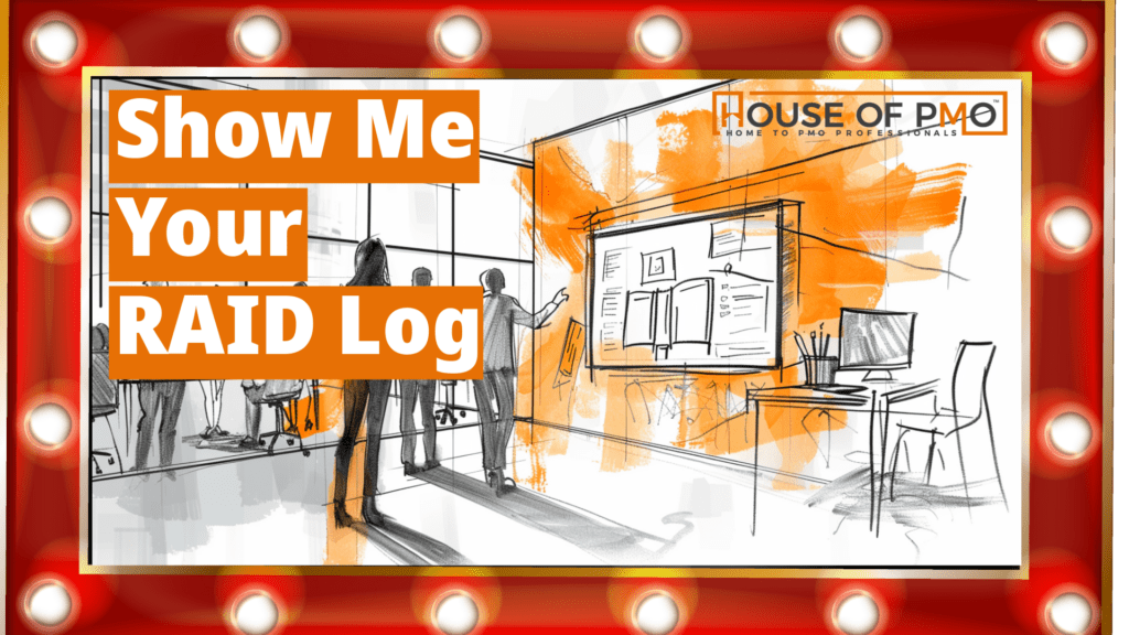 Show Me Your RAID Log | House of PMO