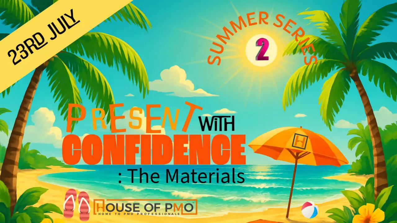 PMO Summer Series: Present with Confidence - The Materials | House of PMO
